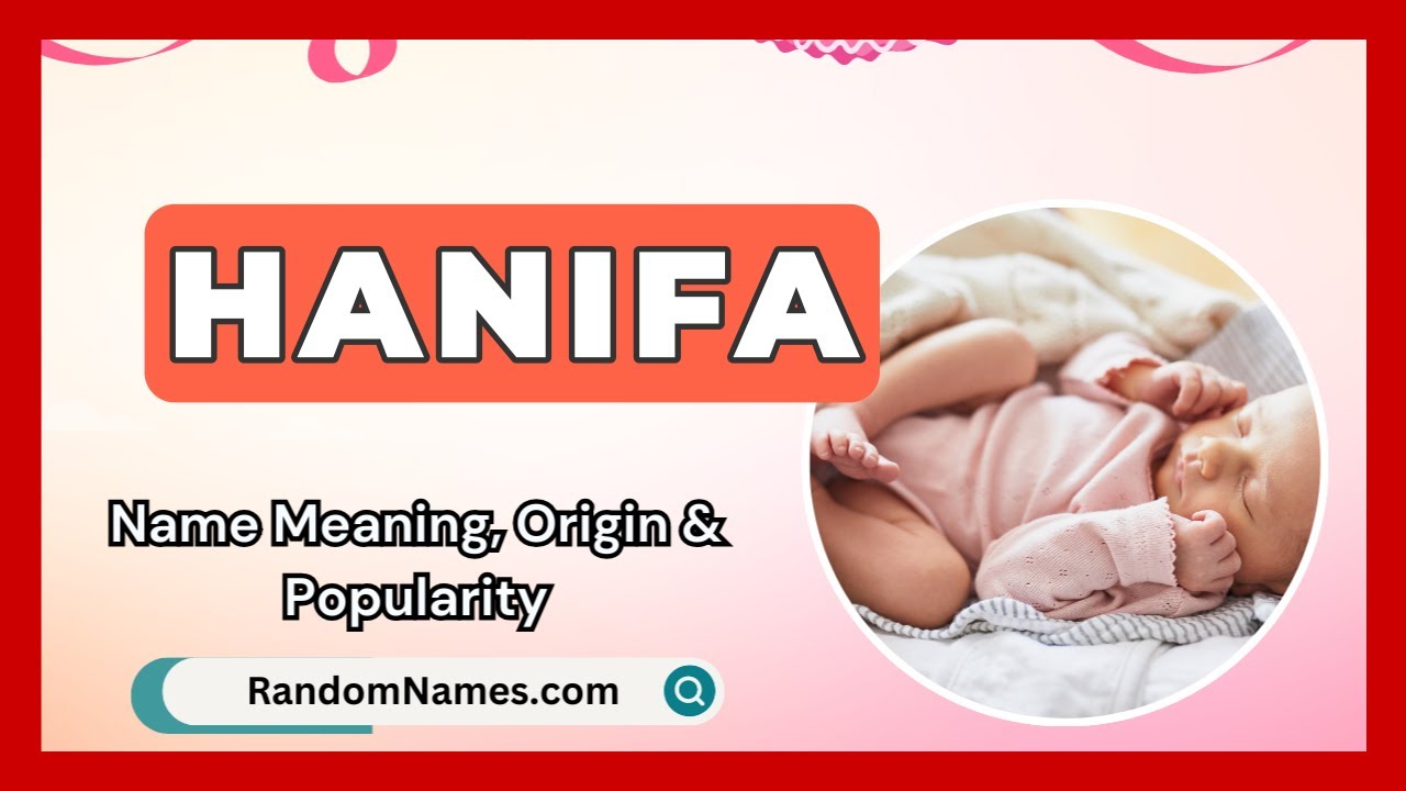 Hanifa - Baby Girl Name Meaning, Origin & Popularity - RandomNames.com ...