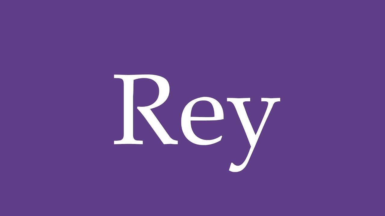 How To Pronounce ''Rey'' (King) Correctly in Spanish - YouTube