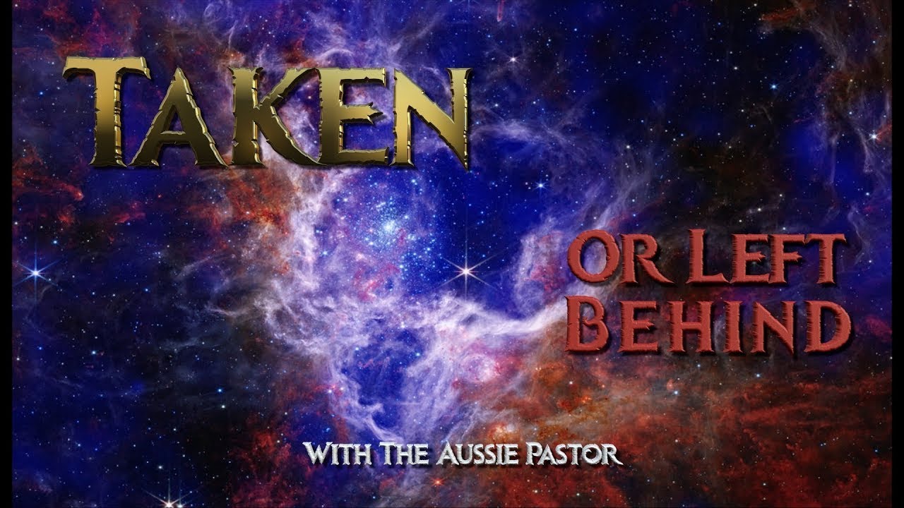 Taken or Left Behind - with The Aussie Pastor - YouTube
