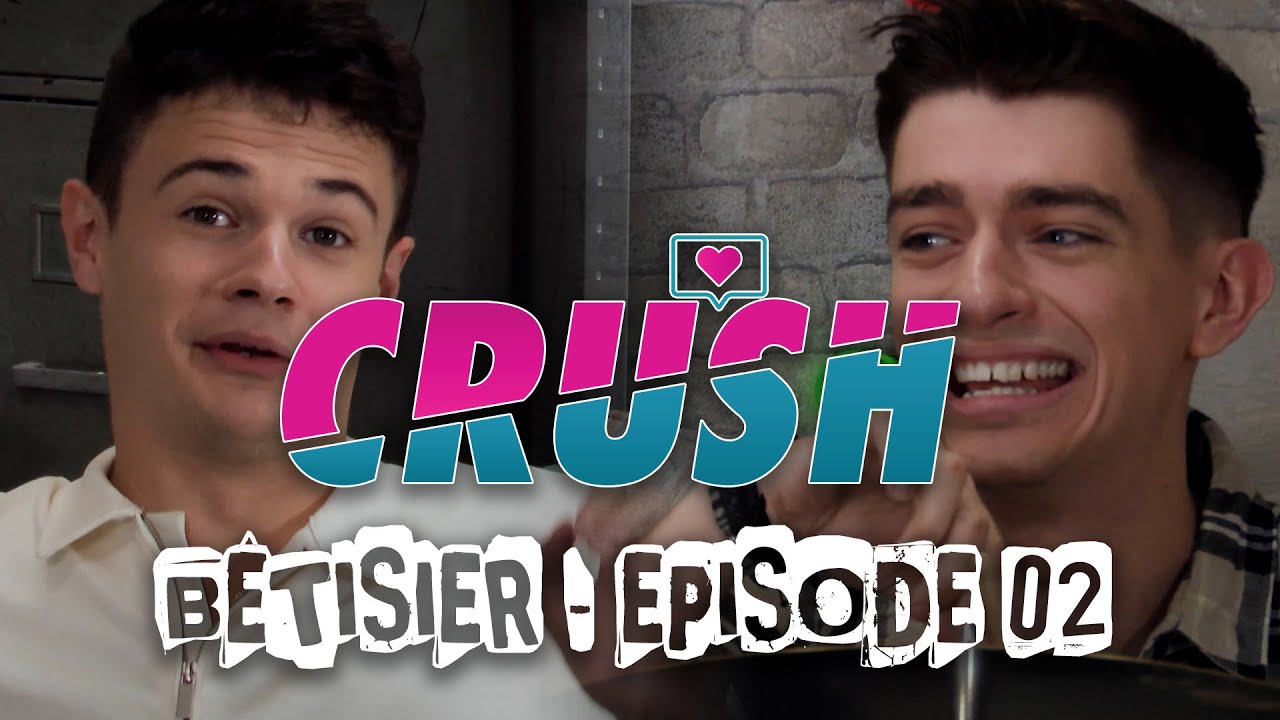 Bêtisier Crush Ep 02 Série Gay Française Youtube