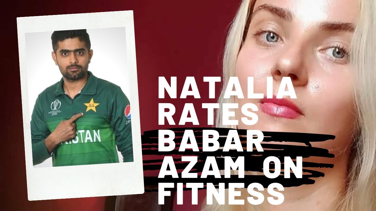 Babar Azam Fitness is 9 out of 10 ..Certified Fitness Trainer Natalia ...
