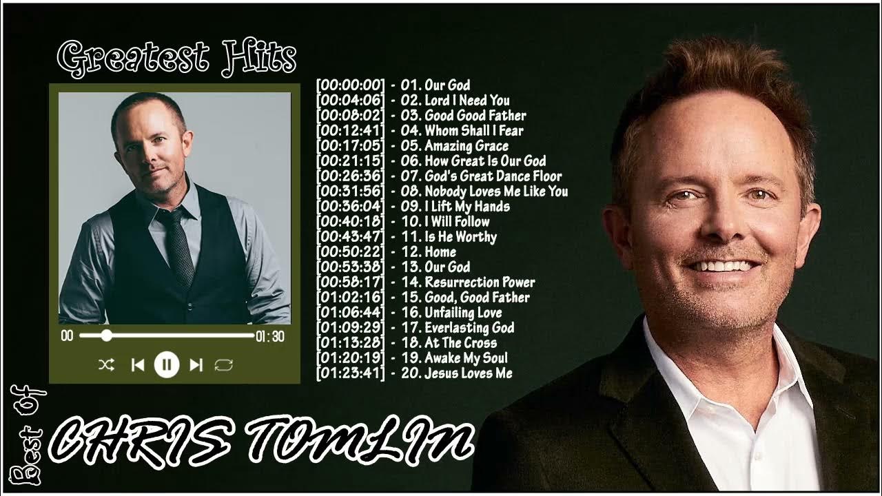 Chris Tomlin Greatest Hits Playlist And Top 30 Best Christian Worship