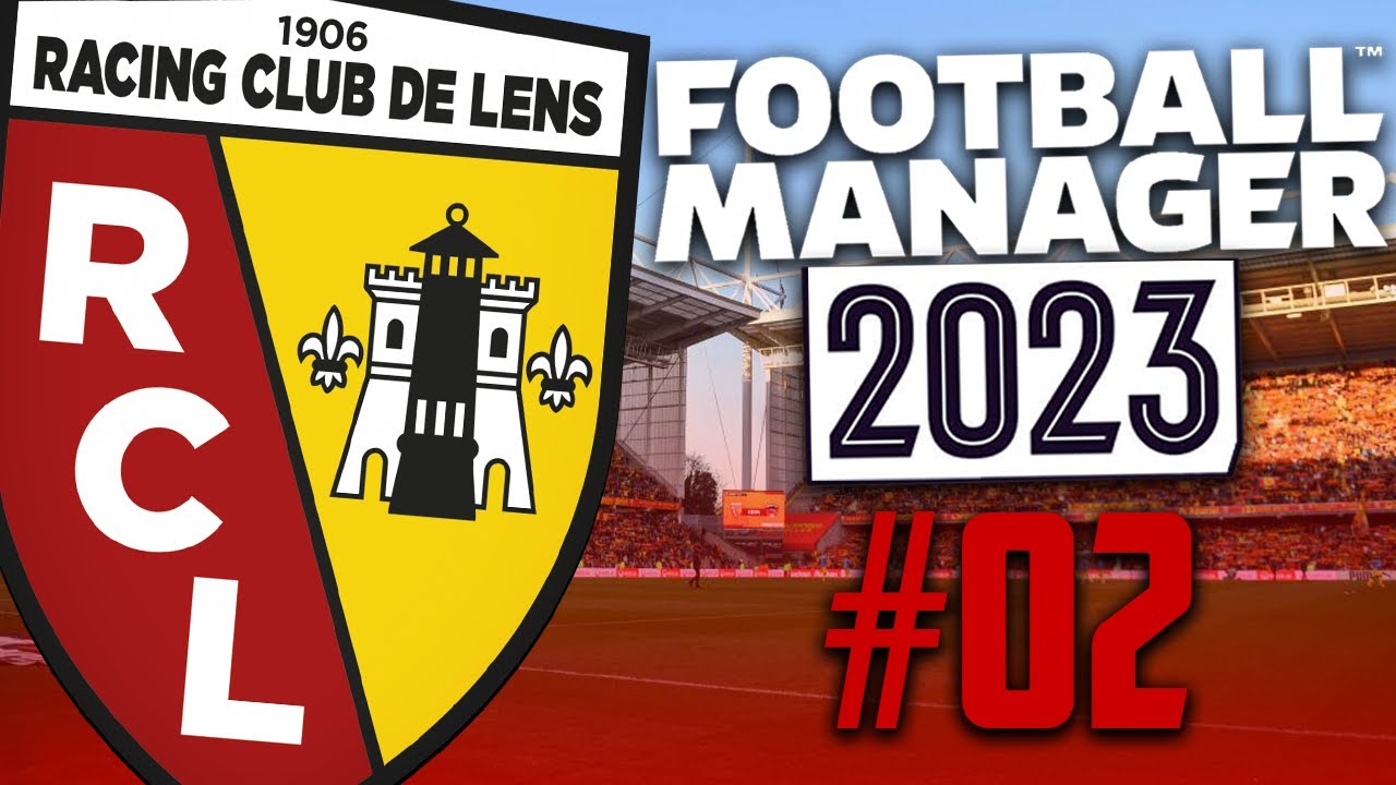 Football Manager 2023 - RC Lens #2 : DÉBUTS COMPLIQUÉS - YouTube