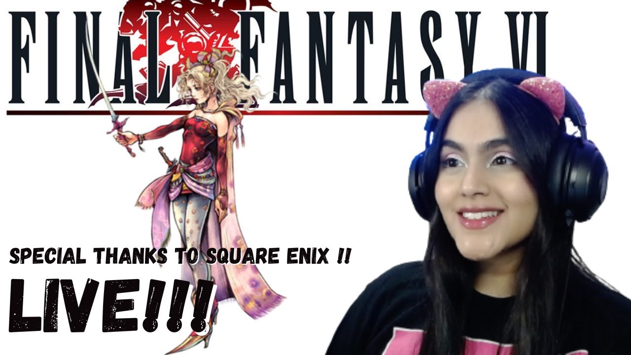 FFVI Live stream Pt.10 Warring Triad - thanks to Square Enix for the ...