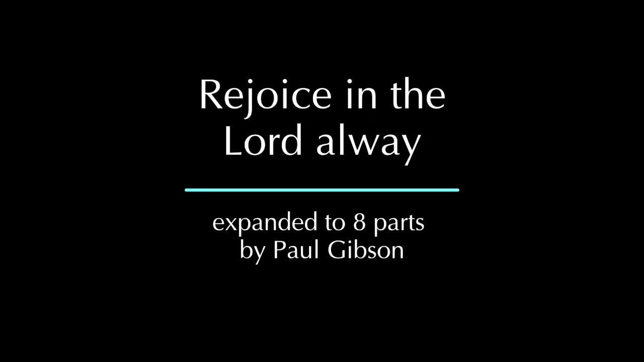 Rejoice in the Lord Alway, by Paul Gibson - YouTube