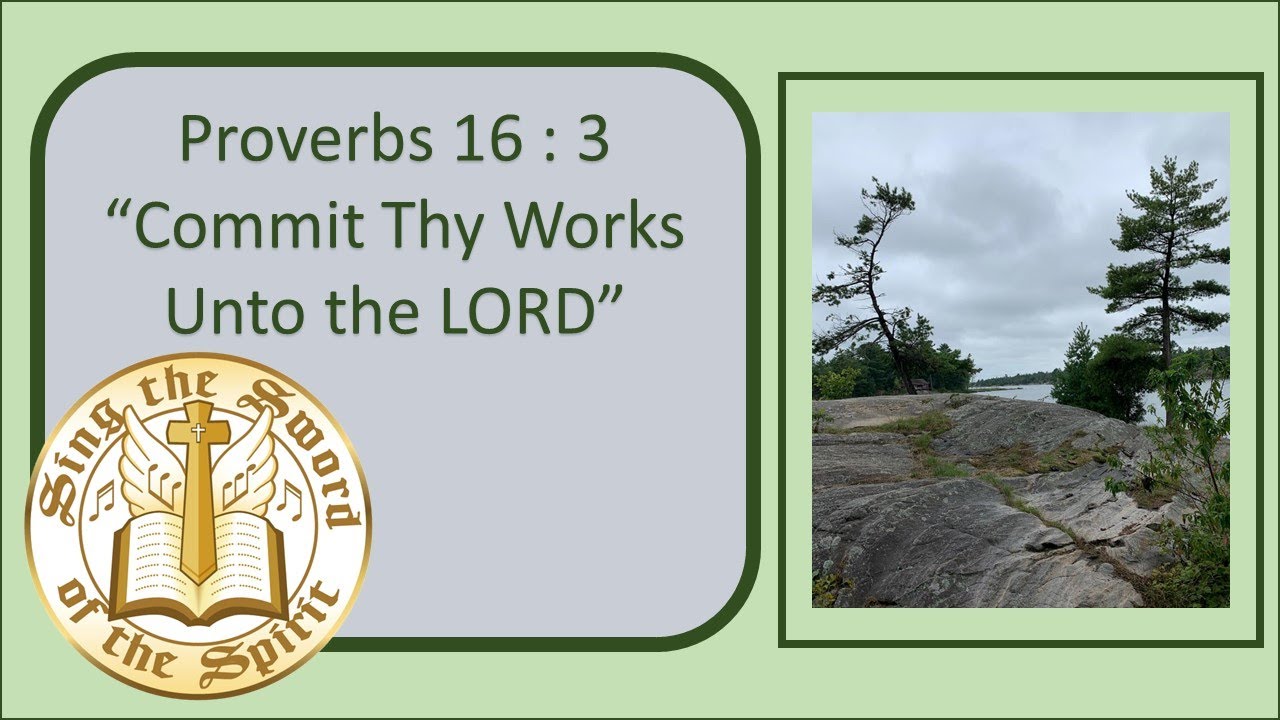 Proverbs 16:3 Commit thy works unto the LORD, KJV singalong w lyrics - YouTube