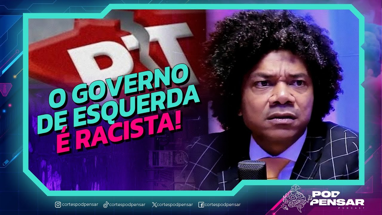 O GOVERNO DE ESQUERDA É RACISTA - YouTube