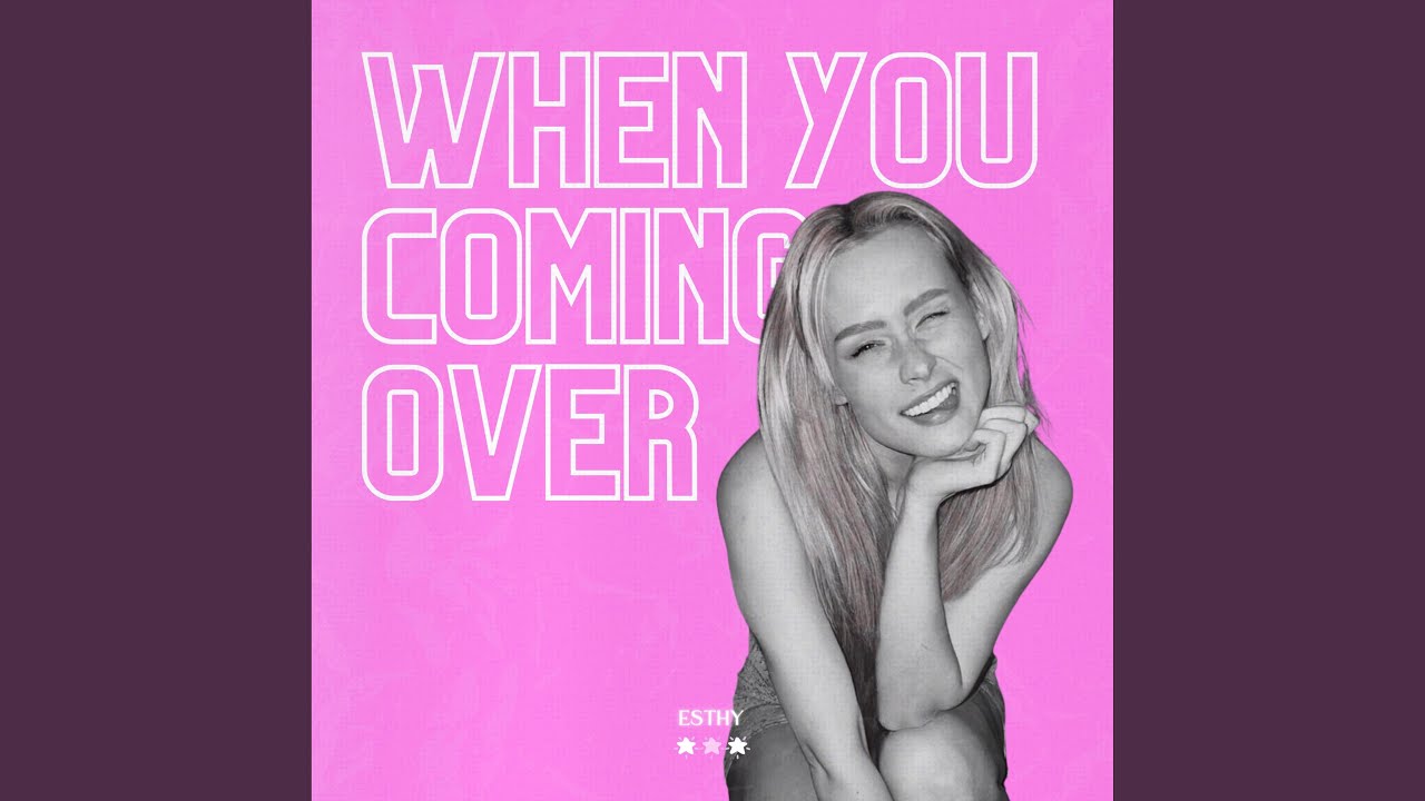 when you coming over - YouTube