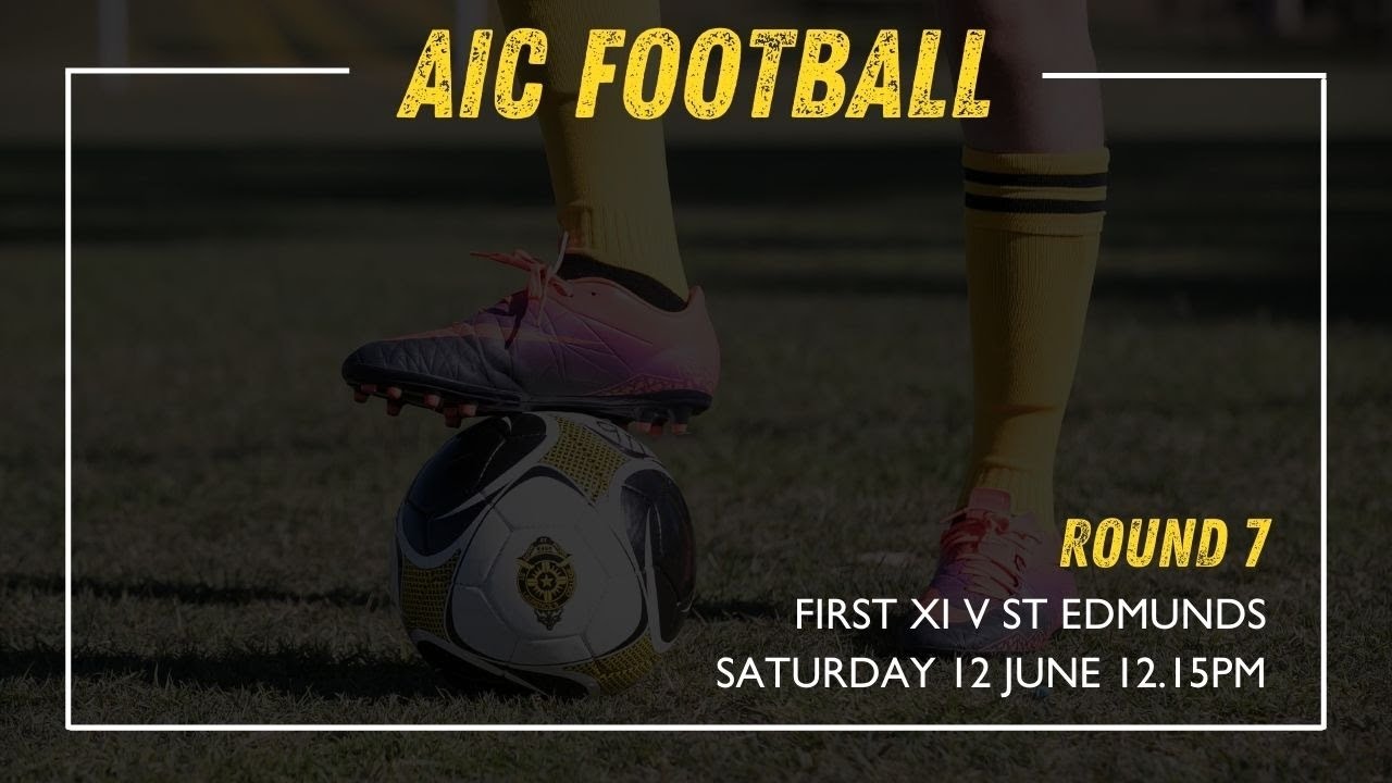 AIC FOOTBALL | ROUND 7 | FIRST XI v ST EDMUNDS - YouTube