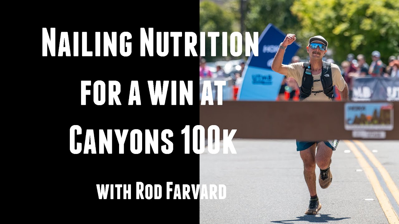 How Rod Farvard Perfected His Race Day Nutrition at the Canyons 100k ...