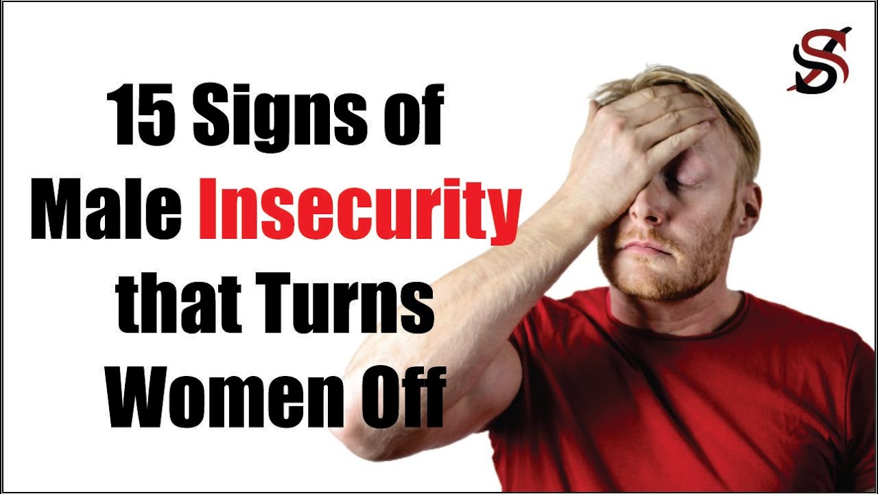 15 Signs Of Male Insecurity That Turns Women Off Youtube