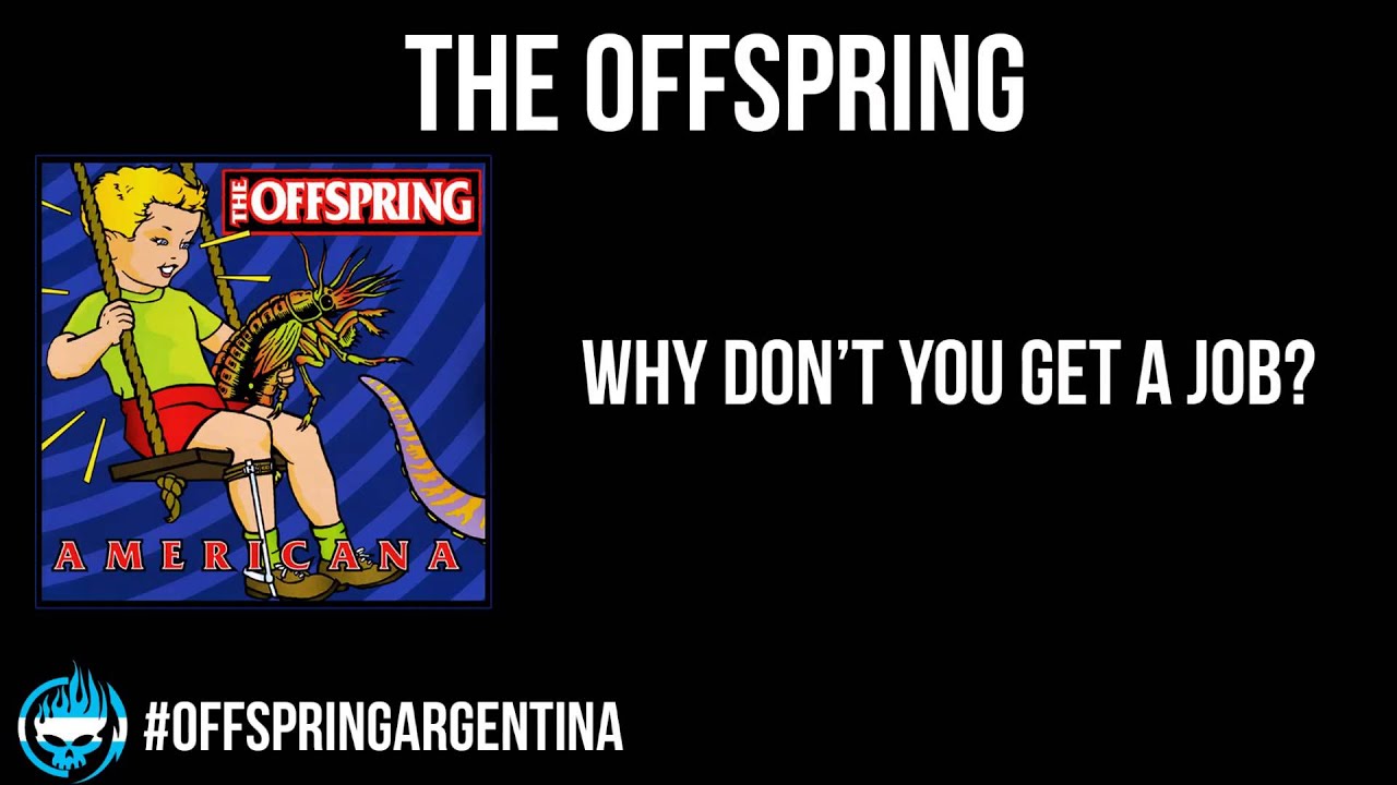 The Offspring - Why Don't You Get a Job? - YouTube