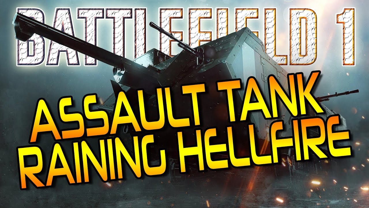 Battlefield 1- Assault Tank - Raining Hellfire - Road to Battlefield V ...