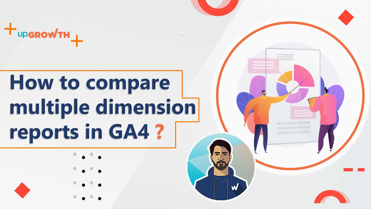 How to compare multiple dimension reports in GA4? | upGrowth - YouTube