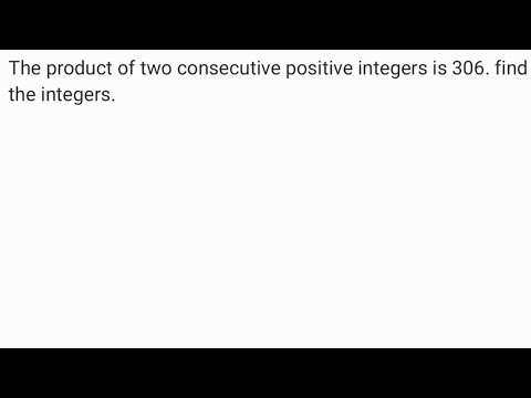 The product of two consecutive integers is 306. Find the integers ...