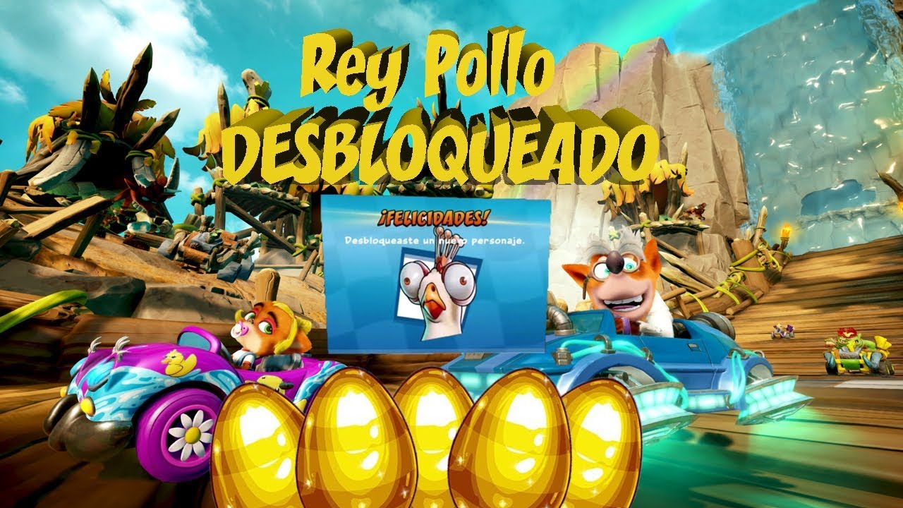 DESBLOQUEANDO AL REY POLLO | CRASH TEAM RACING NITRO FUELED - YouTube