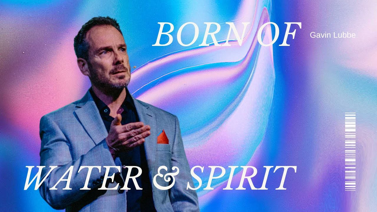 Gavin Lubbe - Born of the Water & the Spirit - YouTube