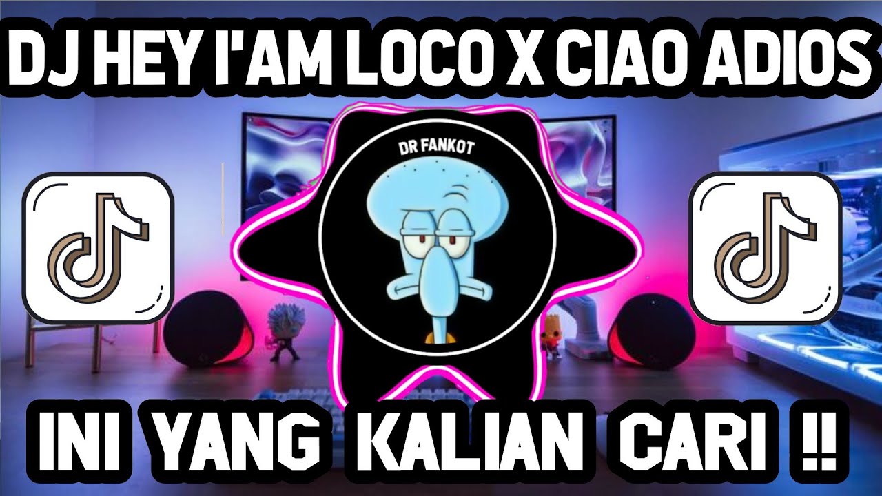 DJ HEY I'M LOCO X CIAO ADIOS VIRAL TIKTOK TERBARU FULL BASS - YouTube