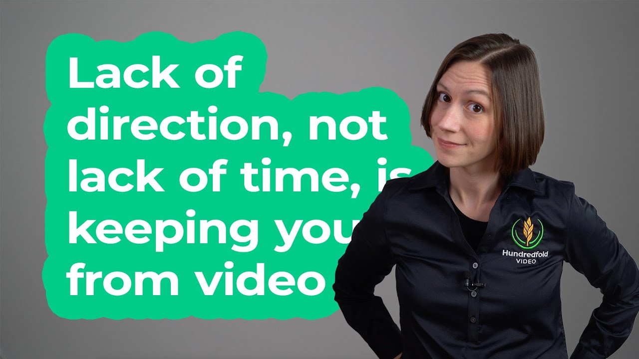 Lack of direction, not lack of time, is keeping you from video - YouTube