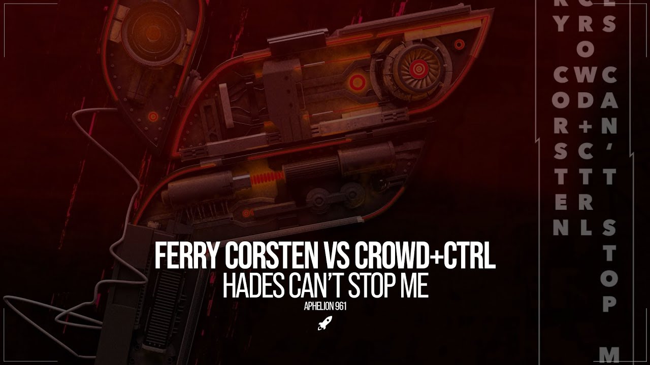 Ferry Corsten vs. CROWD+CTRL - Hades Can't Stop Me (Extended Mix ...