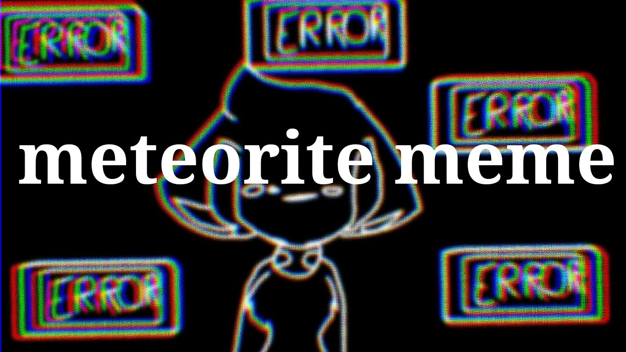 Meteorite - meme (+13) - YouTube