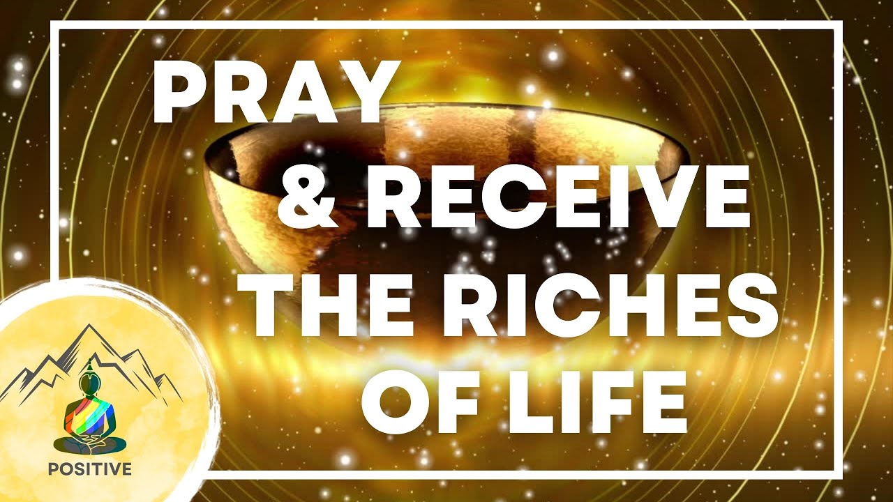 Pray & Receive The Riches Of Life - YouTube