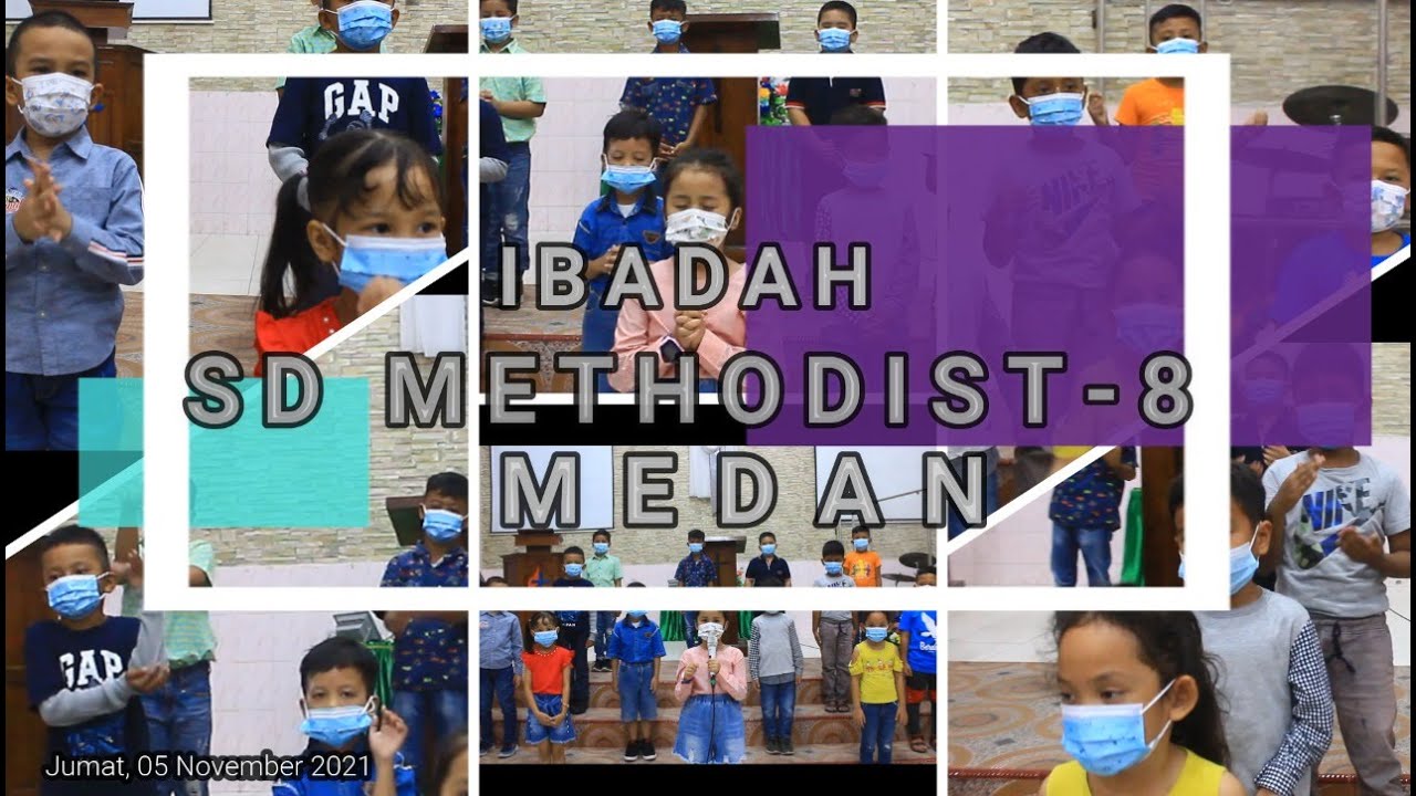 IBADAH SD METHODIST-8 MEDAN T.P 2021-2022 #17 - YouTube
