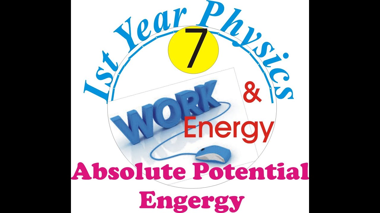 absolute potential energy part 2 chapter no 4 first year physic - YouTube