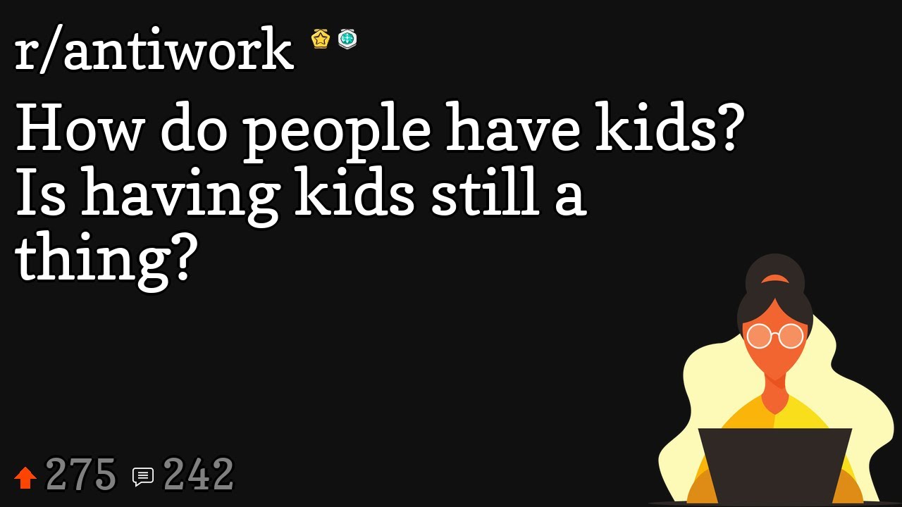 How do people have kids? Is having kids still a thing? - YouTube