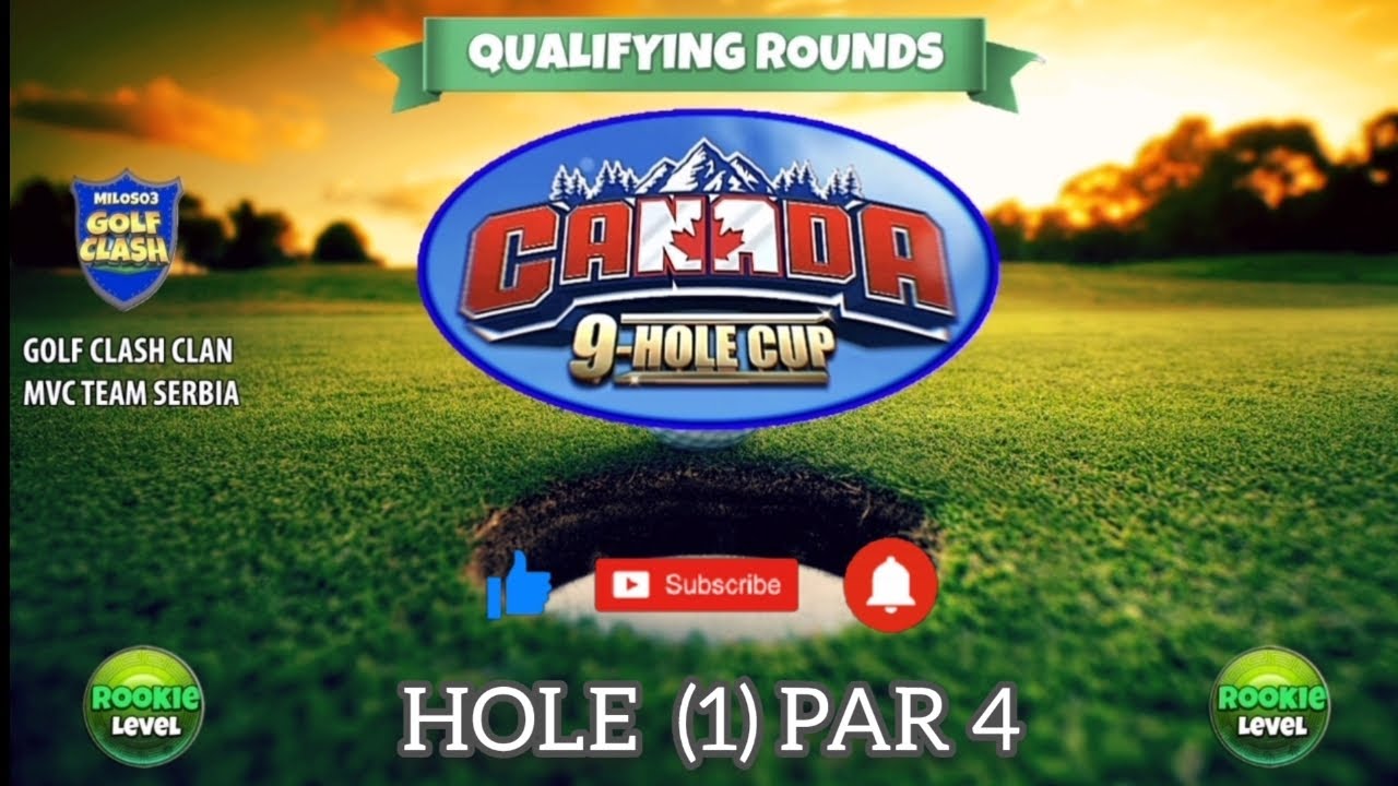 Canada 9 - Hole Cup : Golf Clash : Hole 1 par 4 Rookie L. Q.R.(Course ...