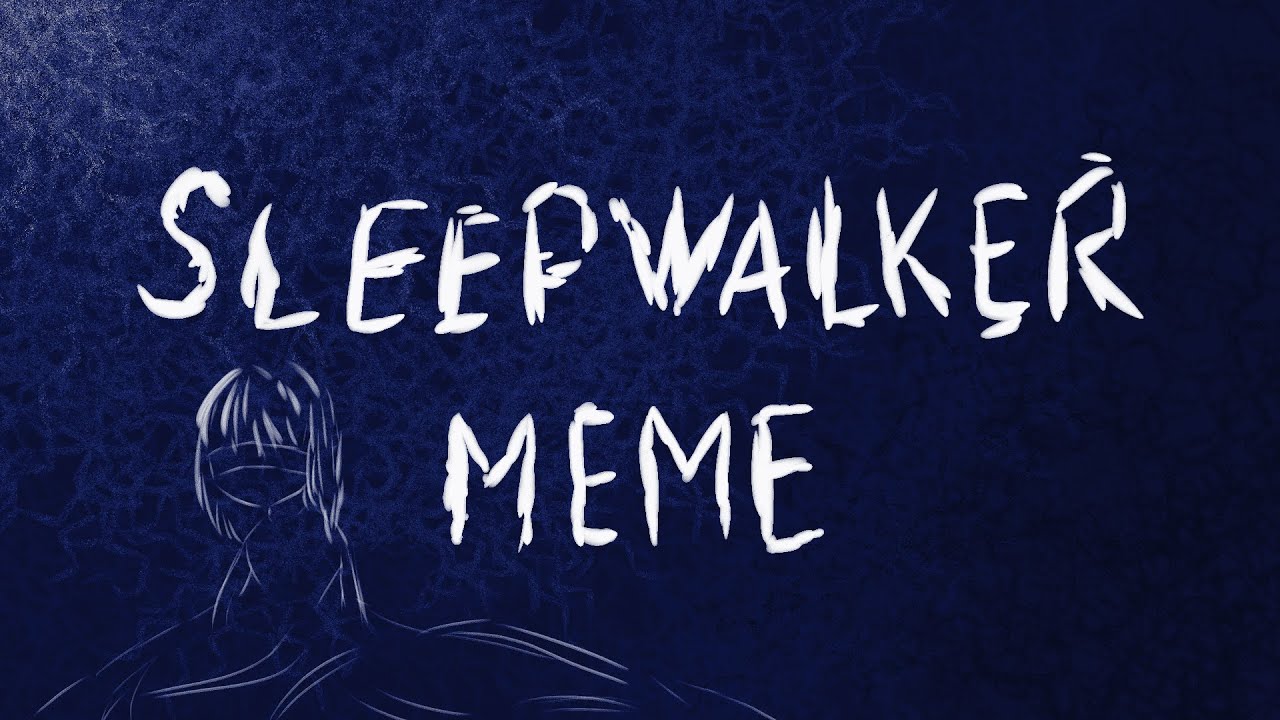 Sleepwalker /animation meme/ - YouTube