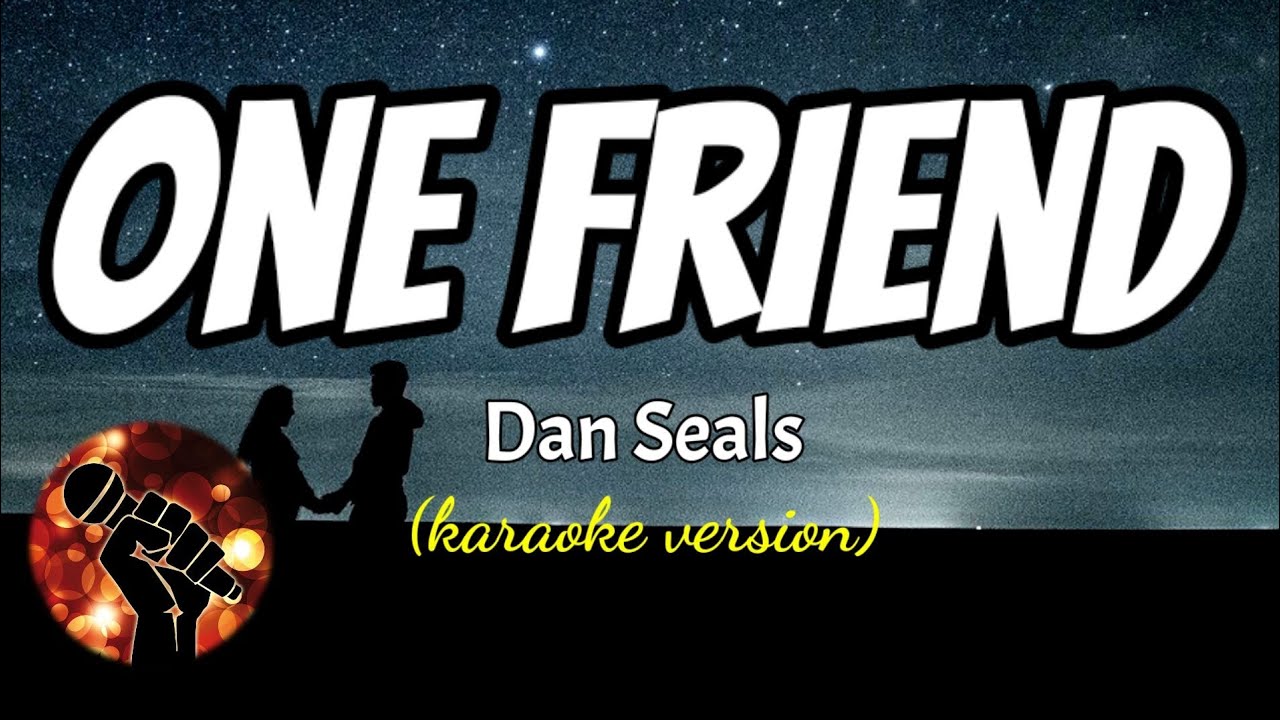 ONE FRIEND - DAN SEALS (karaoke version) - YouTube