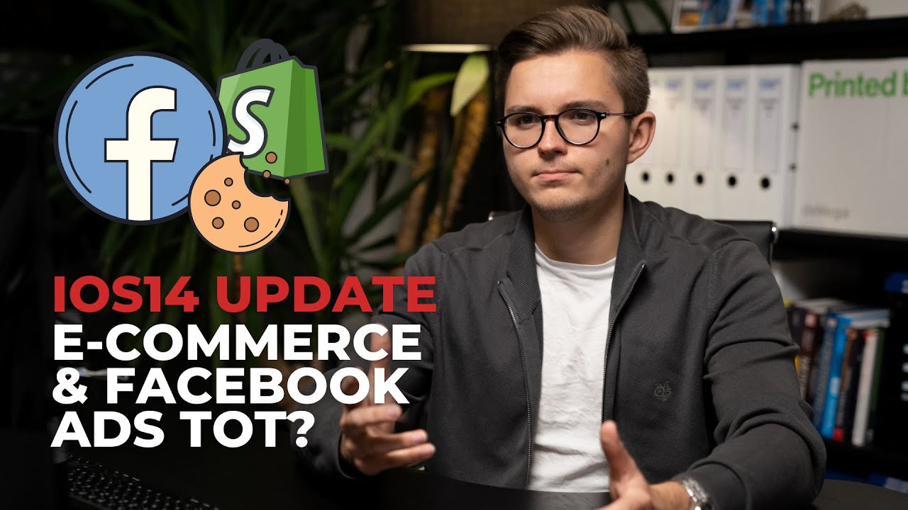 IOS14 Update: Facebook Ads & E-Commerce/Shopify in 2021 tot? - YouTube