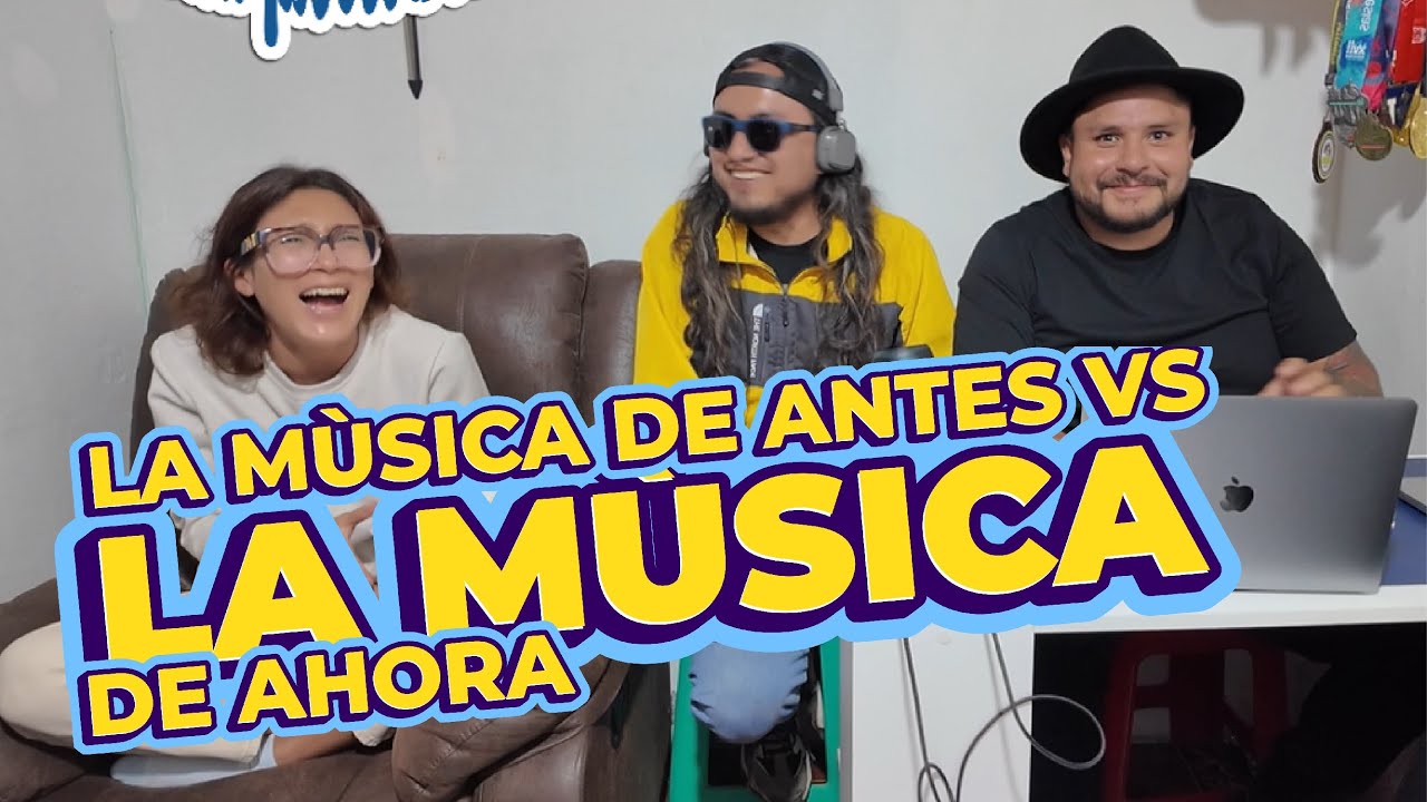 Ep. #5 La música de antes vs la música de hoy - YouTube