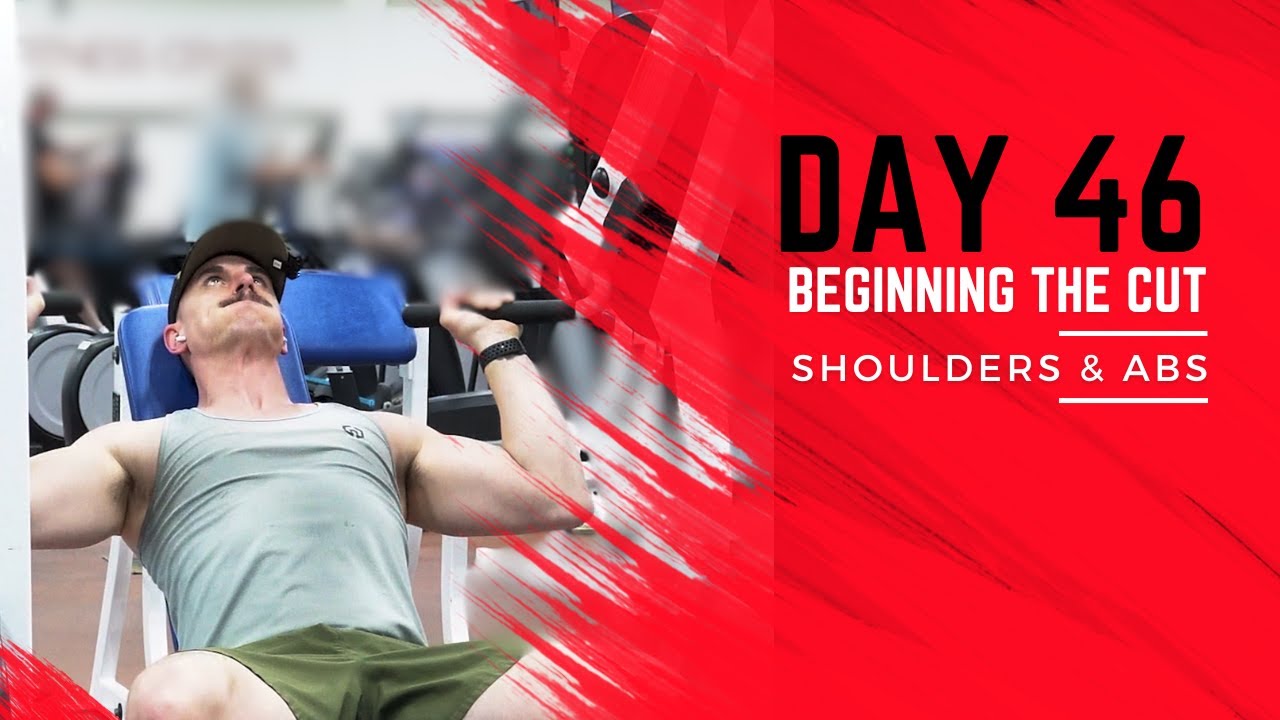 Beginning the Cut Day 46 - Shoulders & Abs - YouTube