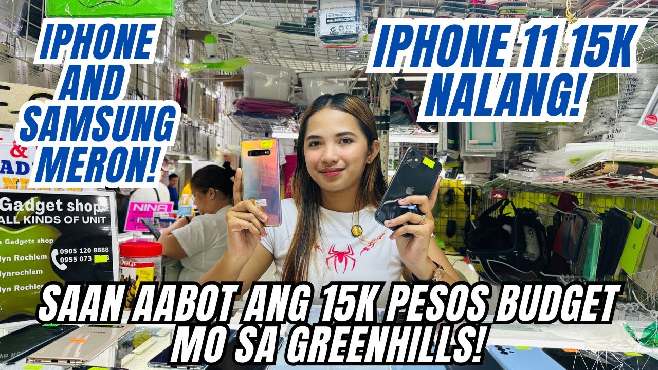 SAAN AABOT ANG 5K TO 15K PESOS NA BUDGET MO DITO SA GREENHILLS! IPHONE ...