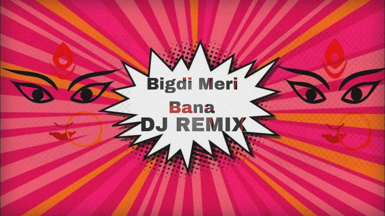 Bigdi Meri Bana (Navratri Special ) Dj Remix - YouTube