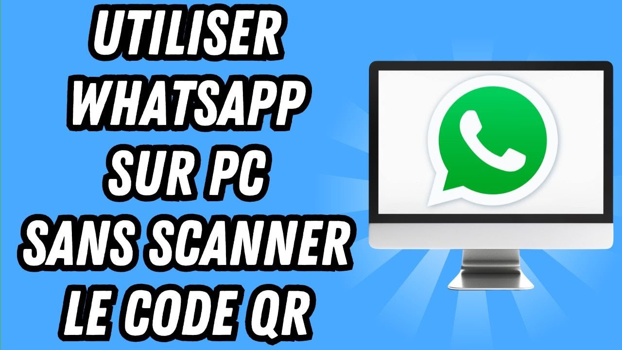 Comment utiliser Whatsapp sur PC sans scanner le code QR (GUIDE COMPLET ...