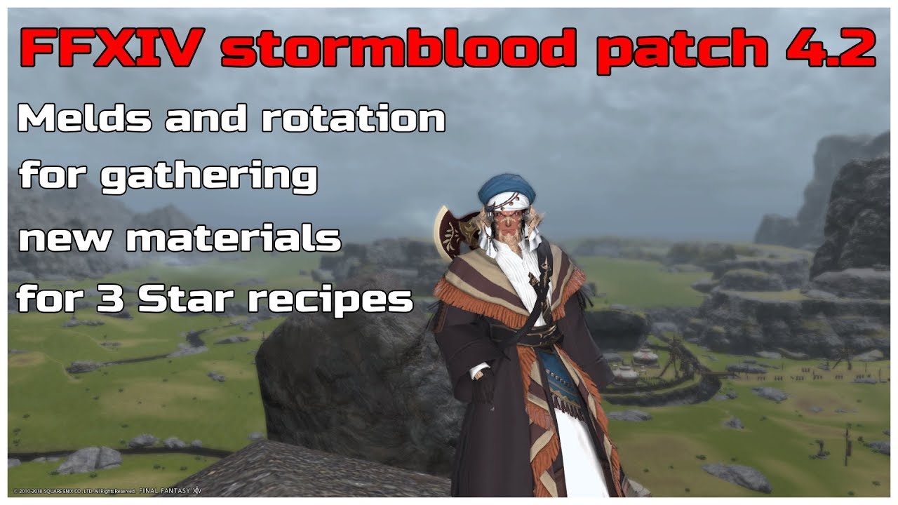 FFXIV stormblood patch 4.2 Gathering melds & rotation for gathering new ...