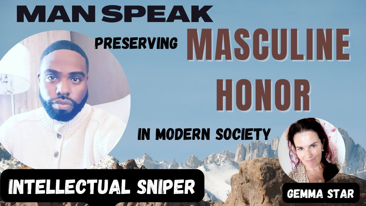 #25 MAN SPEAK - INTELLECTUAL SNIPER - Preserving Masculine Honor in ...