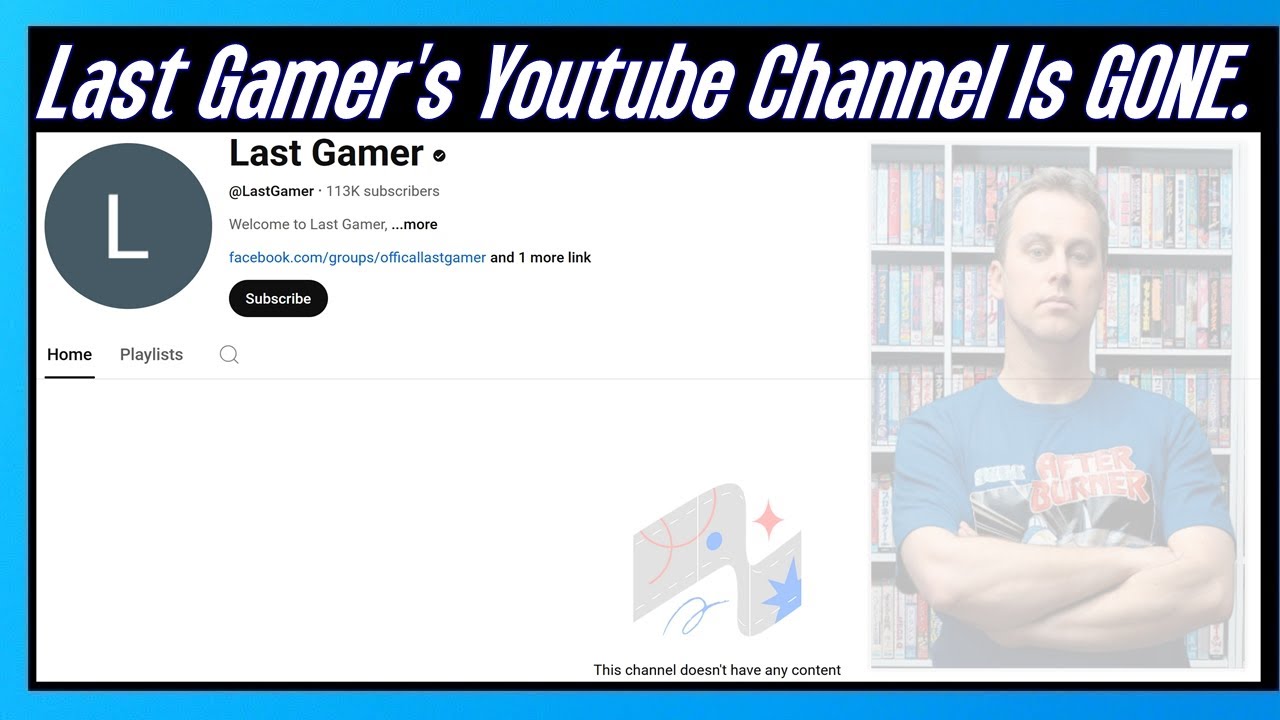Last Gamer's Youtube Channel is GONE. - YouTube