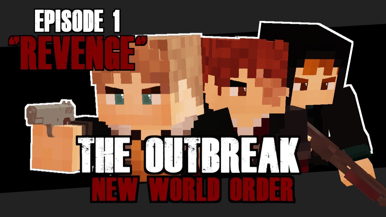 THE OUTBREAK: "New World Order" [Episode 01] "Revenge" - Minecraft ...