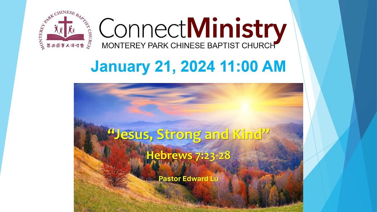 01.21.2024 “Jesus, Strong and Kind” Hebrews 7:23-28 ~ Pastor Edward Lu ...