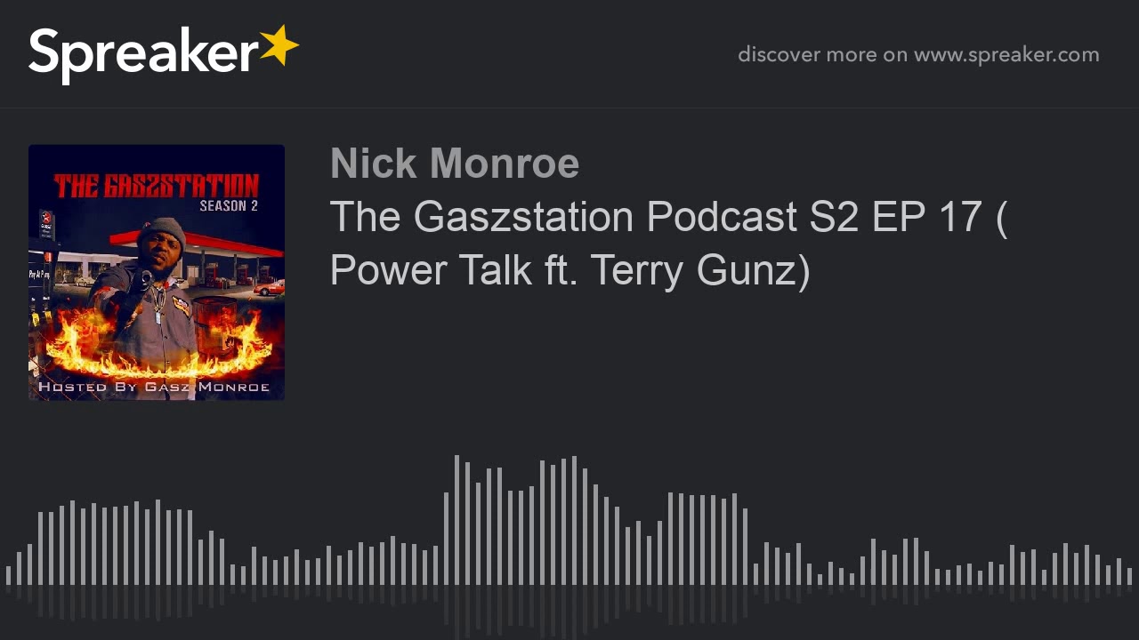 The Gaszstation Podcast S2 EP 17 ( Power Talk ft. Terry Gunz) (part 1 ...