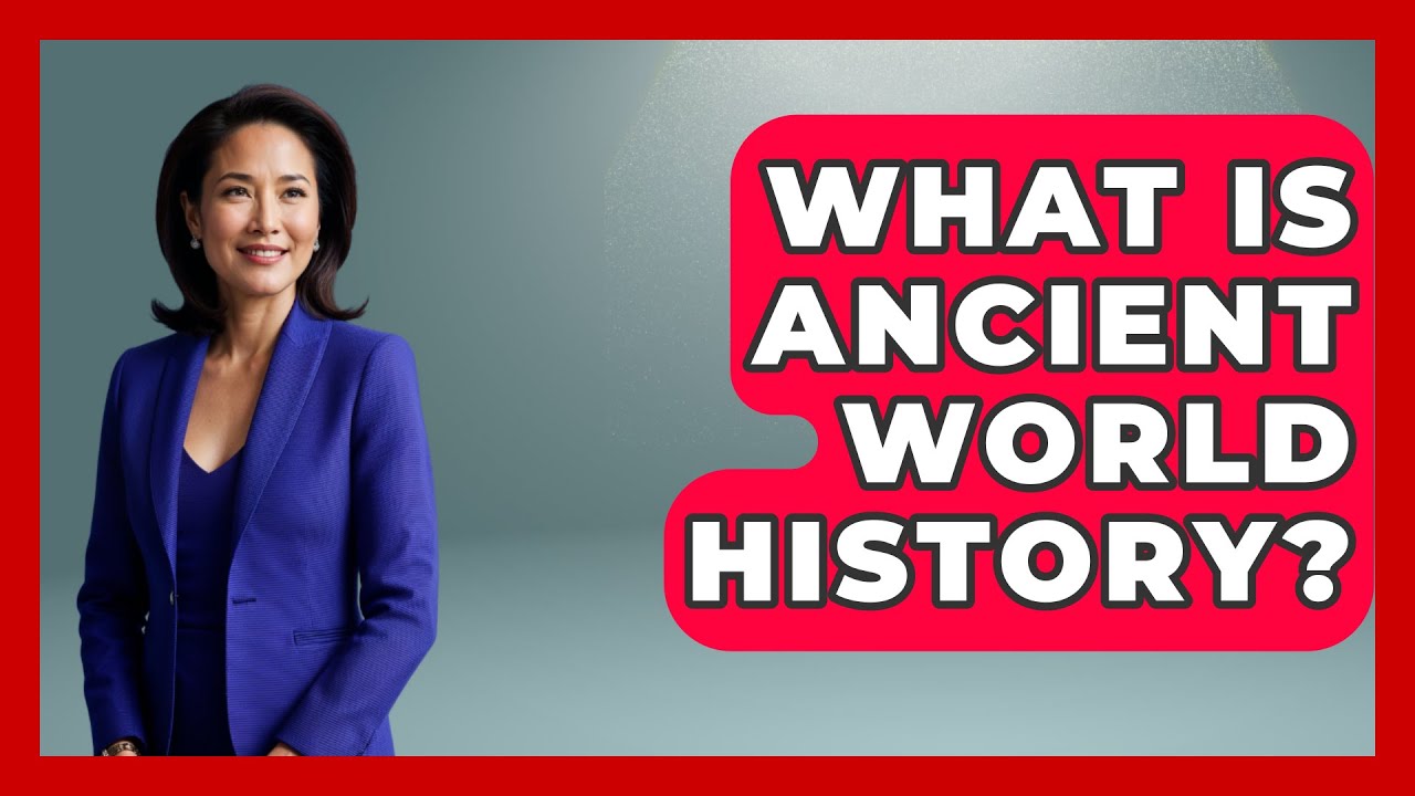 What Is Ancient World History? - Ancient Wonders Revealed - YouTube