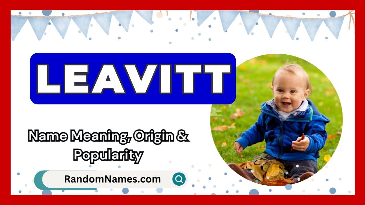 Leavitt - Baby Boy Name Meaning, Origin & Popularity - RandomNames.com ...
