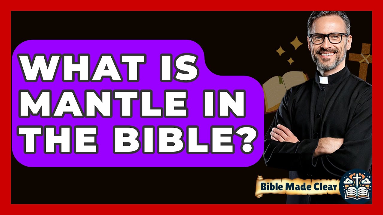 What Is Mantle In The Bible? - BibleMadeClear.com - YouTube