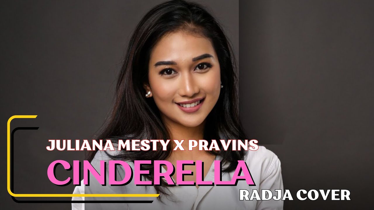 radja - Cinderella by Juliana Mesty x Pravins Cover - YouTube