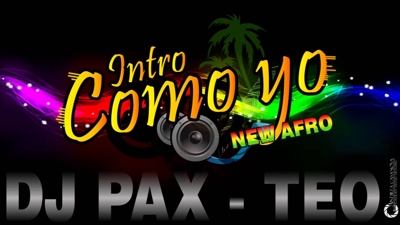 AFRO- COMO YO RMX INTRO - Djs Pax & Teo - YouTube
