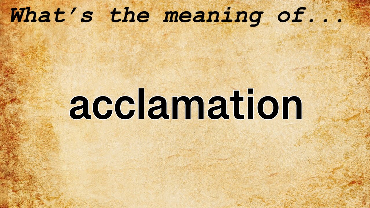 Acclamation Meaning : Definition of Acclamation - YouTube